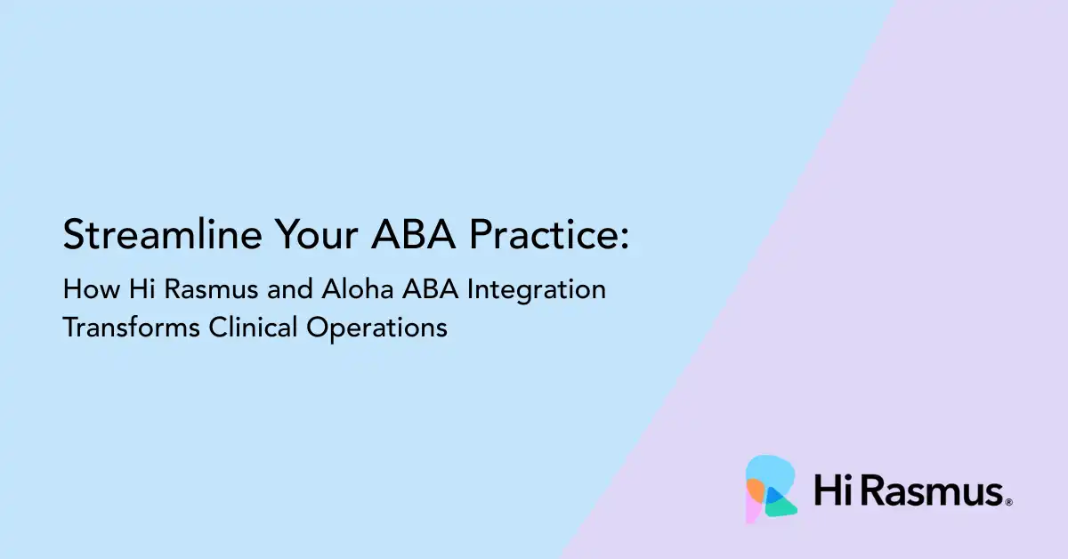 Streamline Your ABA Practice: How Hi Rasmus and Aloha ABA Integration ...