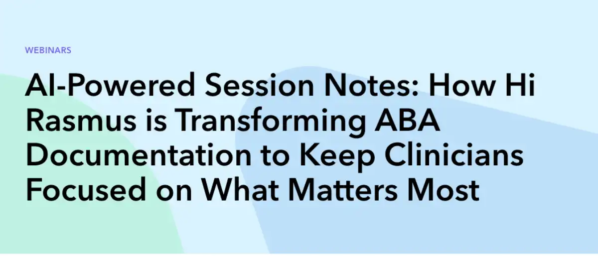 AI-Powered Session Notes: How Hi Rasmus is Transforming ABA ...