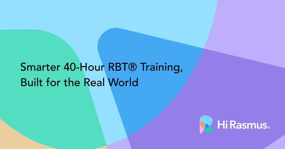 Smarter 40-Hour RBT® Training, Built for the Real World - Hi Rasmus